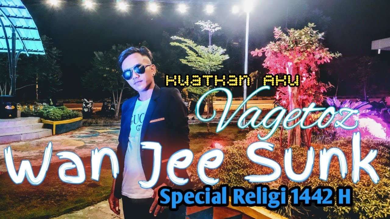 Special Ramadhan 1442H 2021 Vagetoz - Kuatkan Aku By Wan Jee Sunk - YouTube