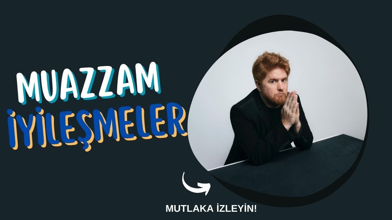 MUAZZAM İYİLEŞMELER - YouTube