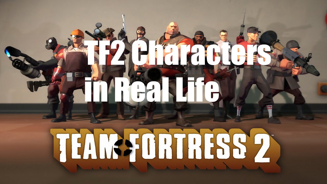 TF2 CHARACTERS IN REAL LIFE (ACTUALLY REAL) - YouTube
