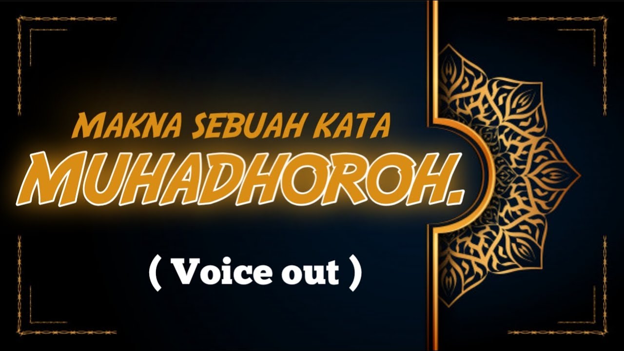 INI DIA MAKNA DAN ARTI MUHADHOROH YANG SEBENARNYA | muhadhoroh santri ...