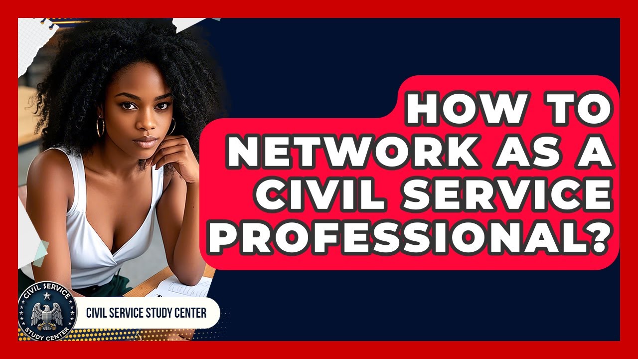 How To Network As A Civil Service Professional? - Civil Service Study ...