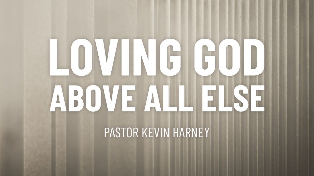 Loving God Above All Else! - YouTube
