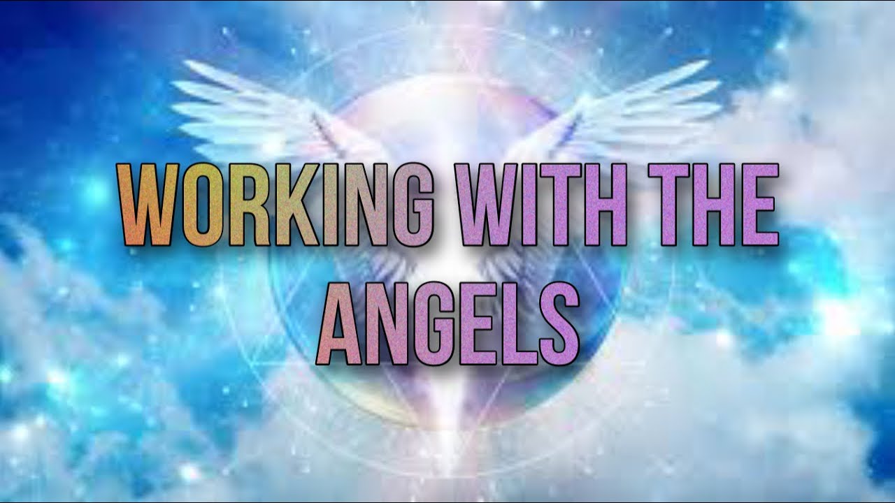 Working with the Angels: Tools to Connect with the Angels - YouTube