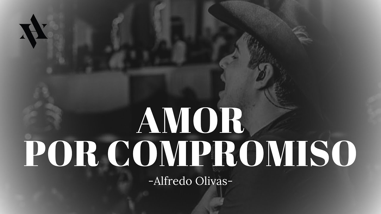 Alfredo Olivas - Amor Por Compromiso (LETRA) - YouTube