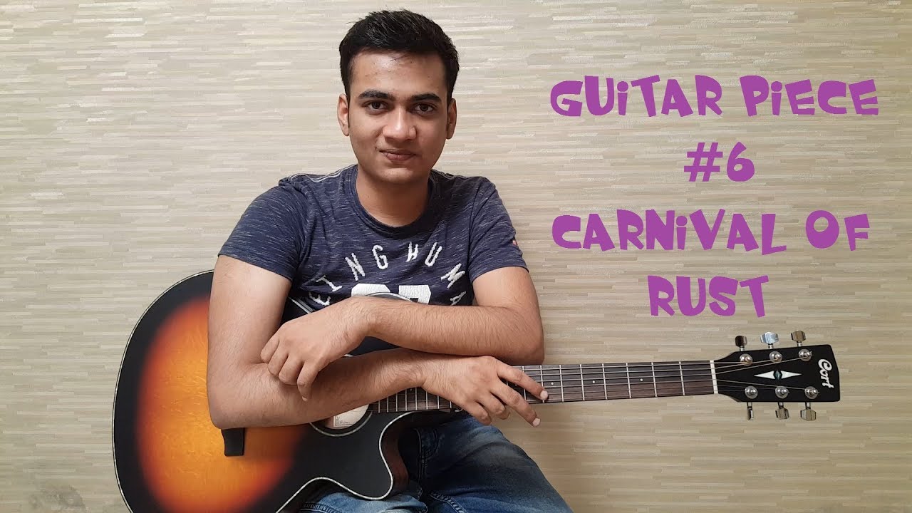 Guitar Piece for the Day - 6 - Carnival Of Rust - YouTube