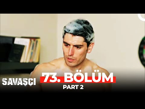 Savaşçı 73. Bölüm Part 2