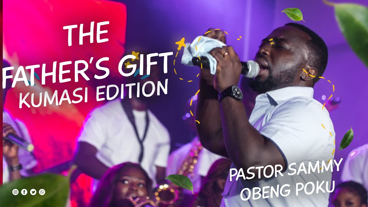 PASTOR SAMMY OBENG POKU SPIRIT FILLED MINISTRATION AT THE FATHER'S GIFT ...