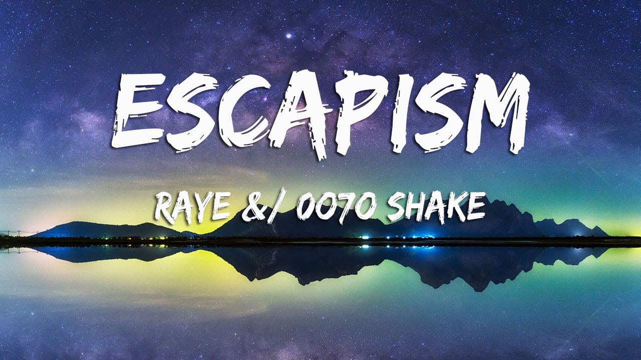 Escapism - RAYE & 070 Shake / Lyrics - YouTube