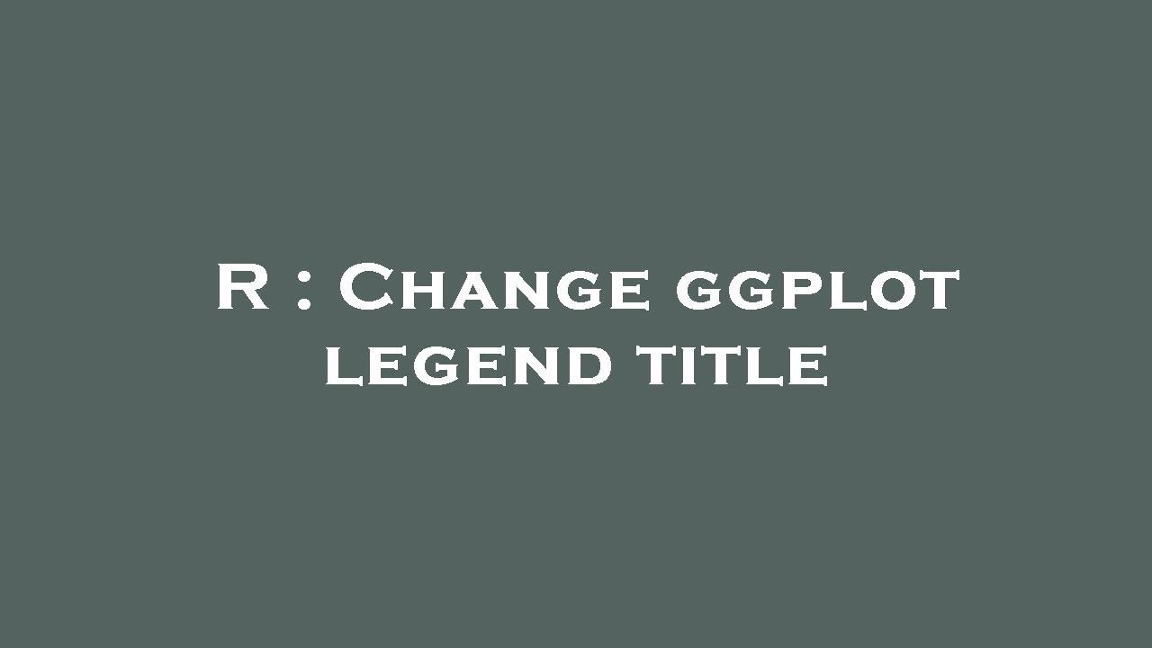 R Change Ggplot Legend Title YouTube R Change Ggplot Legend Title YouTube