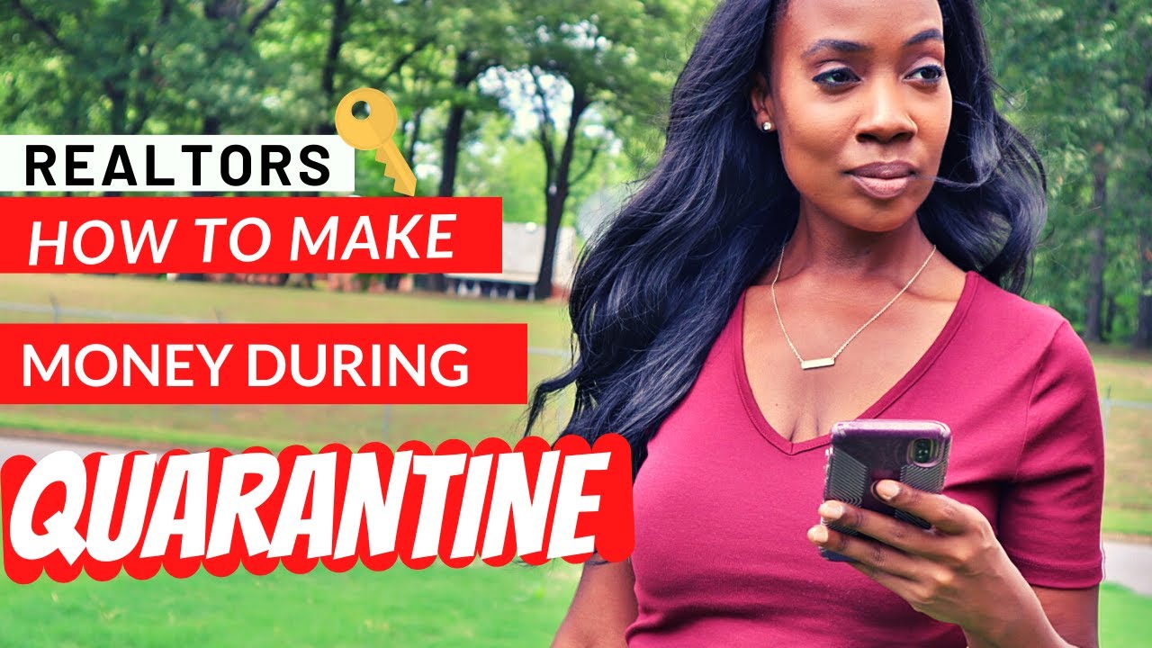 Realtors! How to make Money during 2020 Quarantine!! - YouTube
