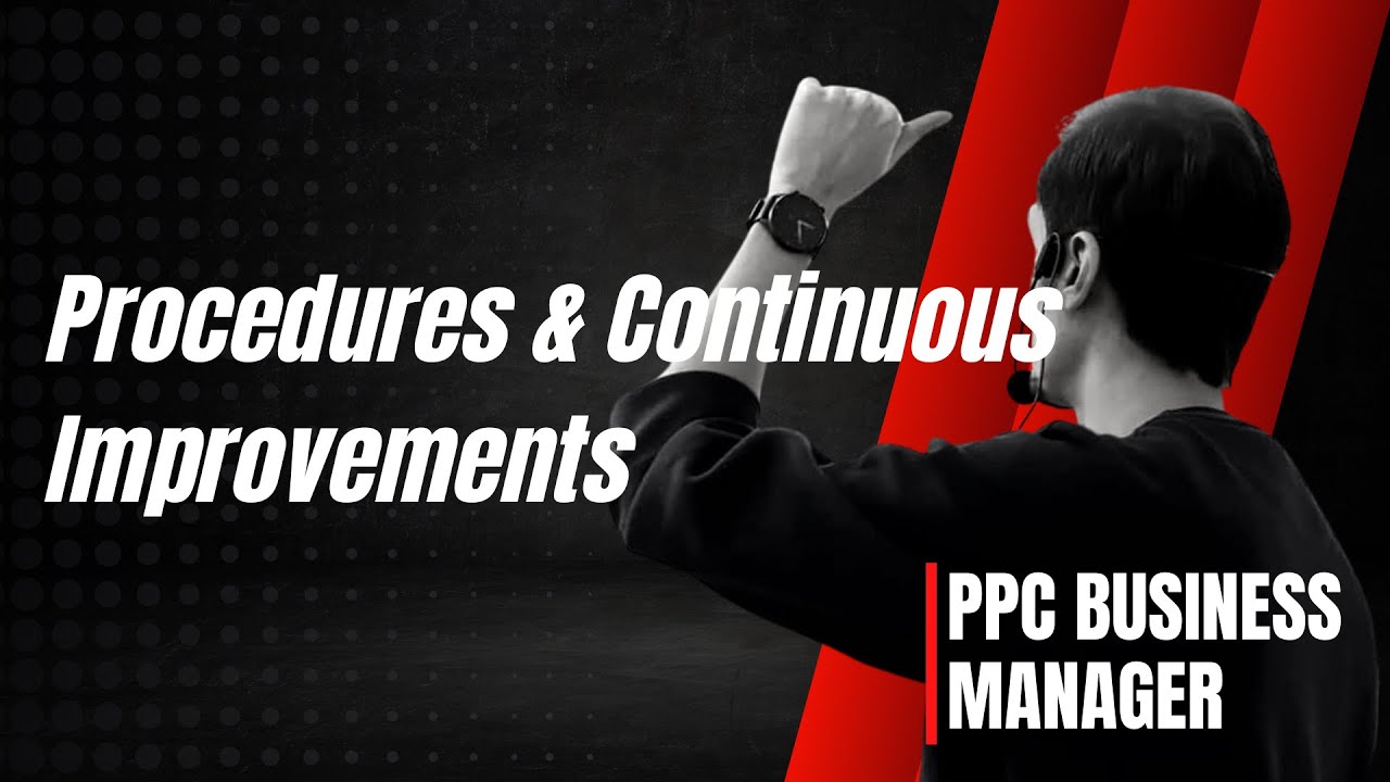Procedure & Continuous Improvement - Amazon PPC Business Manager - YouTube