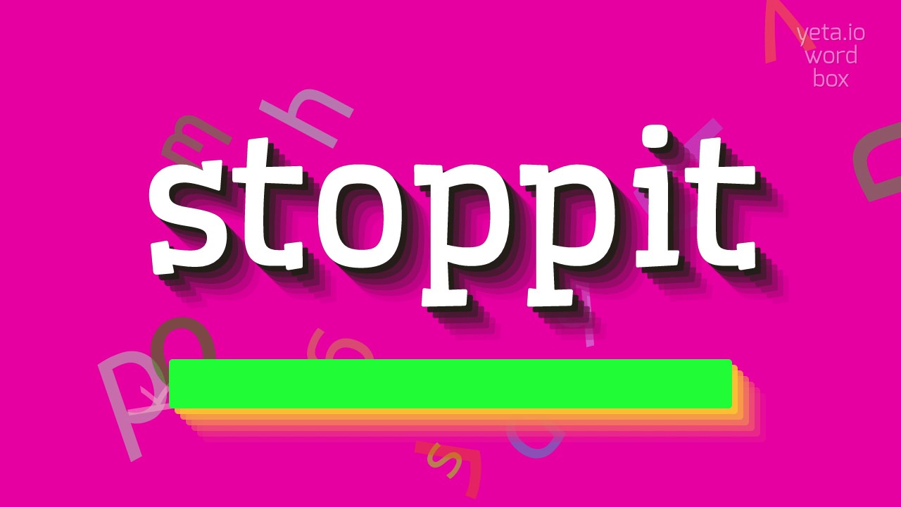 HOW TO PRONOUNCE STOPPIT? - YouTube