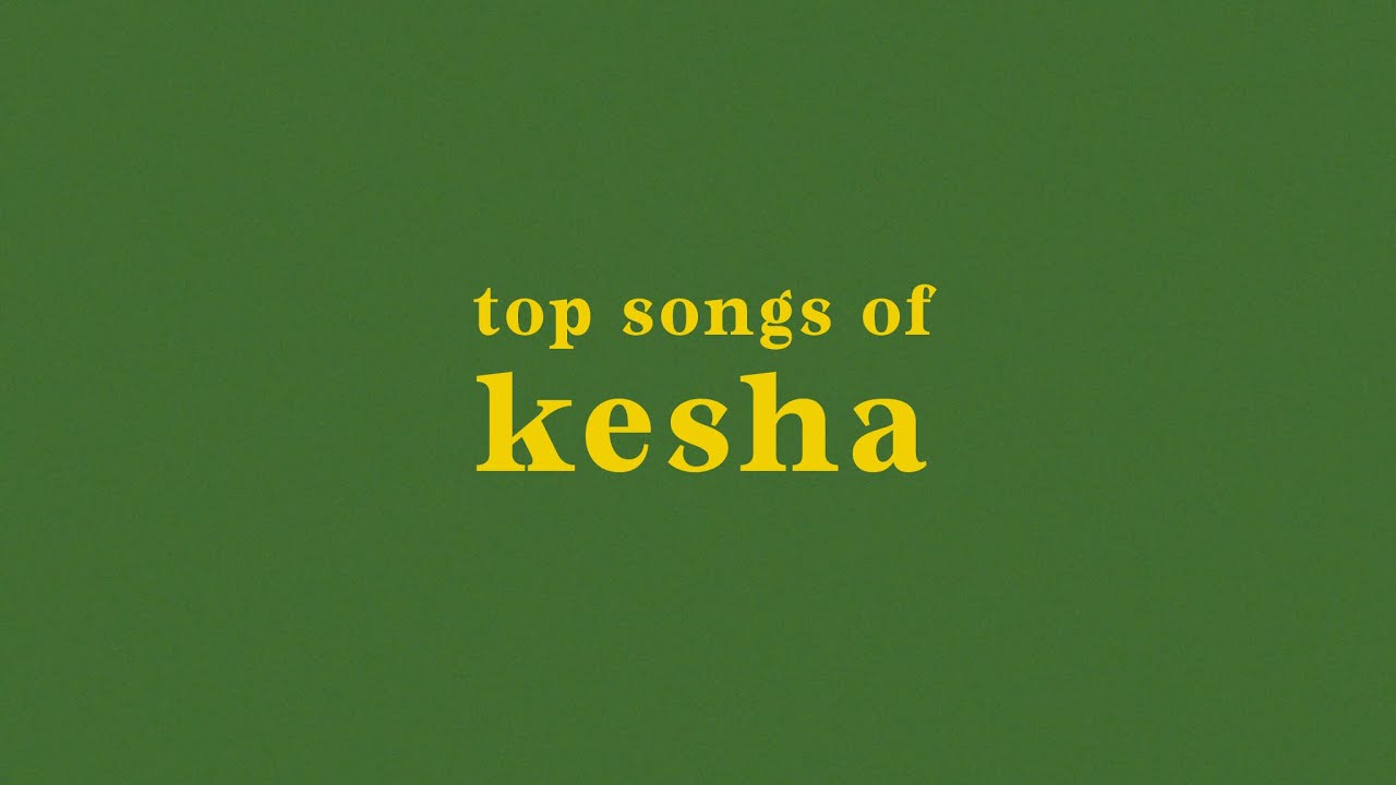 top 15 kesha songs - YouTube