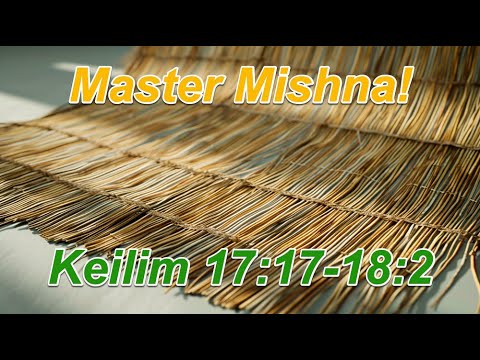 Master Mishna! Keilim 17:17-18:2 - YouTube