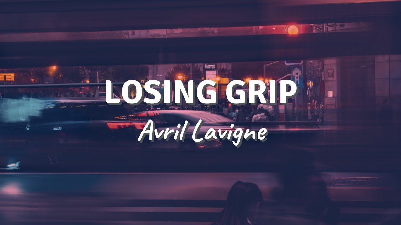 LOSING GRIP by Avril Lavigne (Lyric Video) - YouTube
