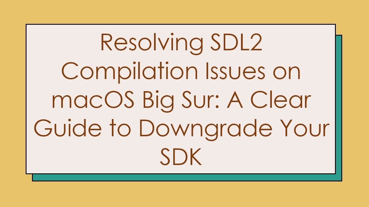 Resolving SDL2 Compilation Issues on macOS Big Sur: A Clear Guide to ...