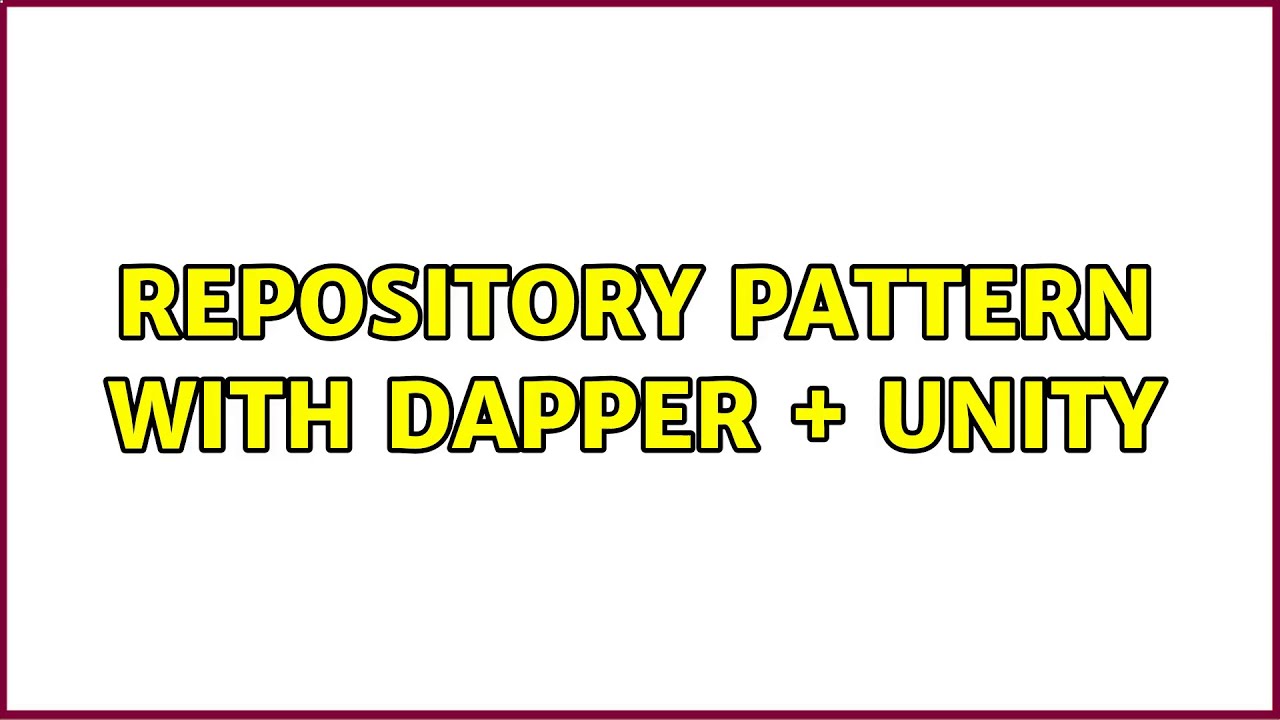 Repository Pattern with Dapper + Unity (2 Solutions!!) - YouTube