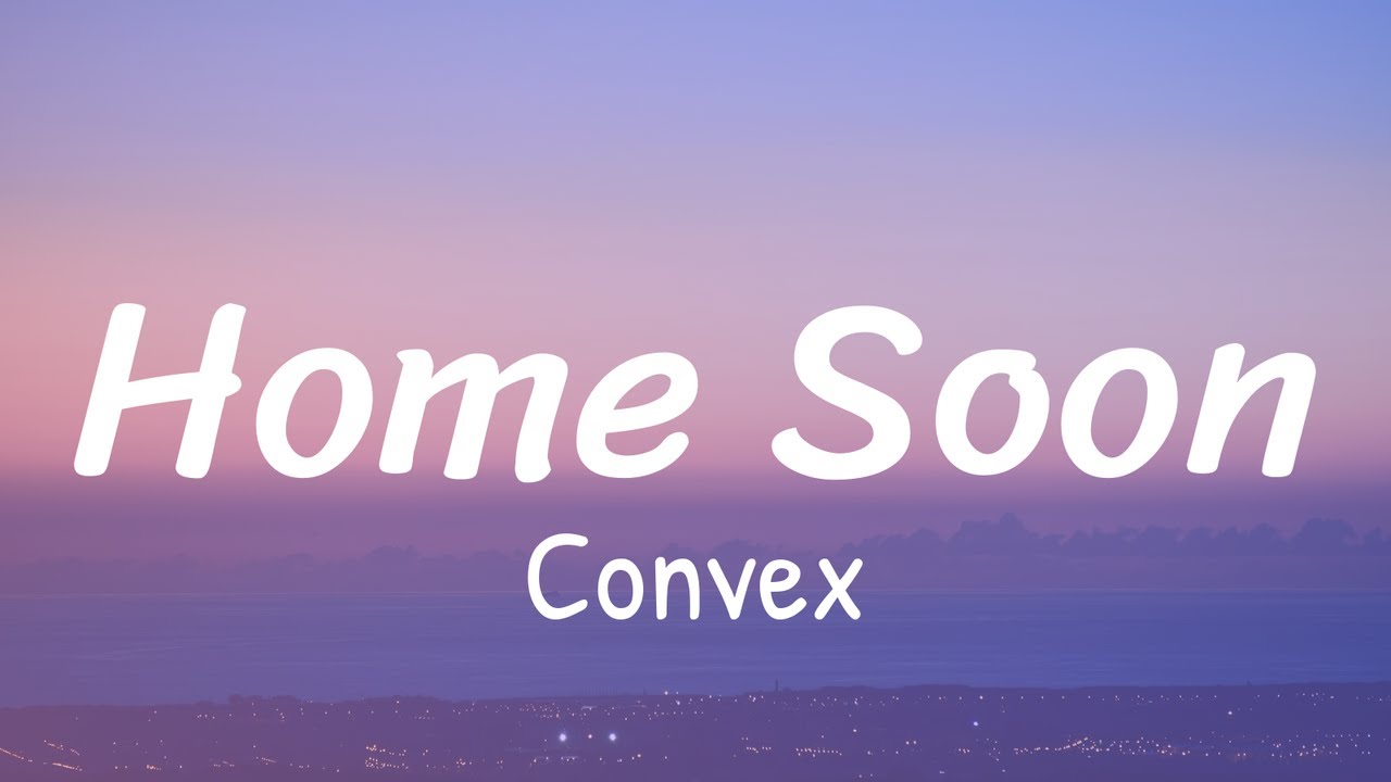 Home Soon (Lyrics) - YouTube