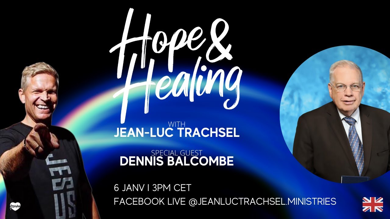 Hope & Healing with Jean-Luc Trachsel, special guest Dennis Balcombe ...