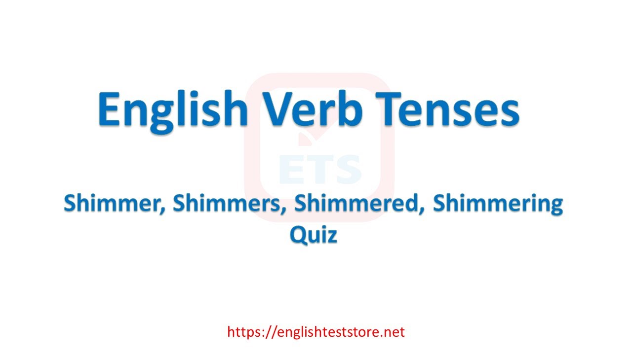English Verb Tenses: Shimmer, Shimmers, Shimmered, Shimmering Quiz ...