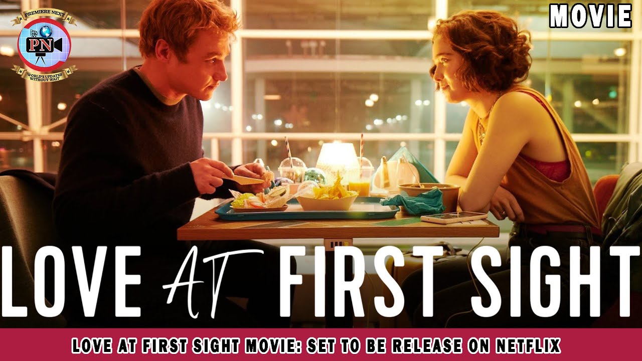 Love At First Sight Movie: Set To Be Release On Netflix - Premiere Next ...