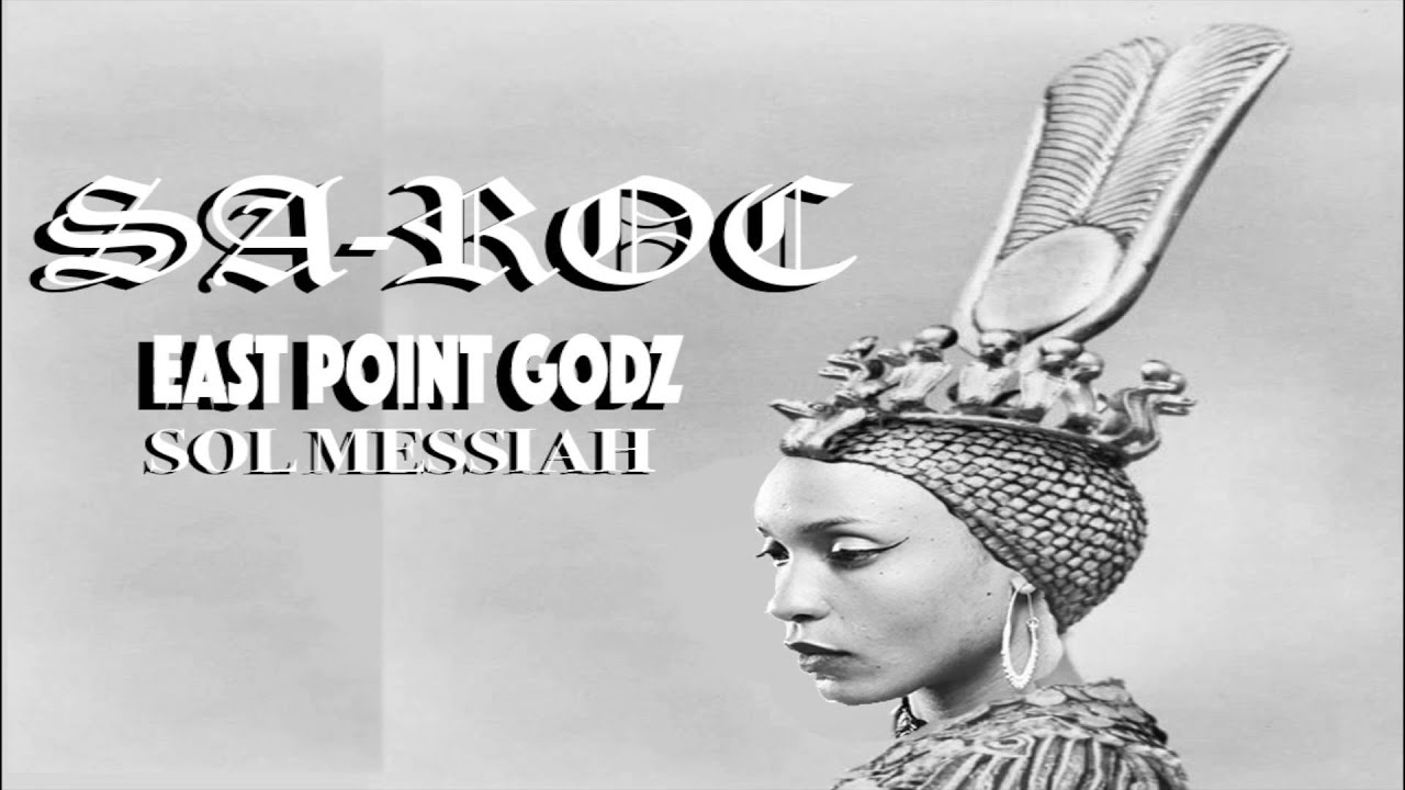 SA-ROC X SOL MESSIAH : EAST POINT GODZ - YouTube