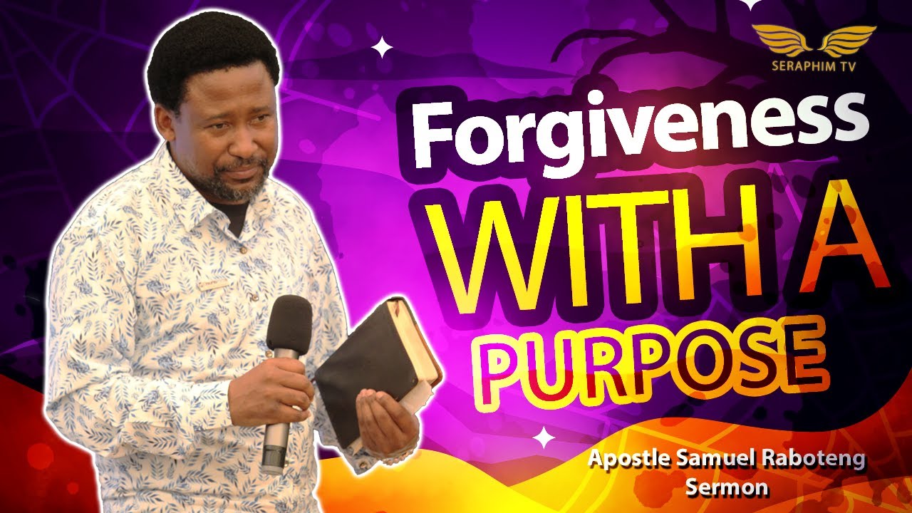 FORGIVENESS WITH A PURPOSE SERMON BY APOSTLE SAMUEL RABOTENG - YouTube