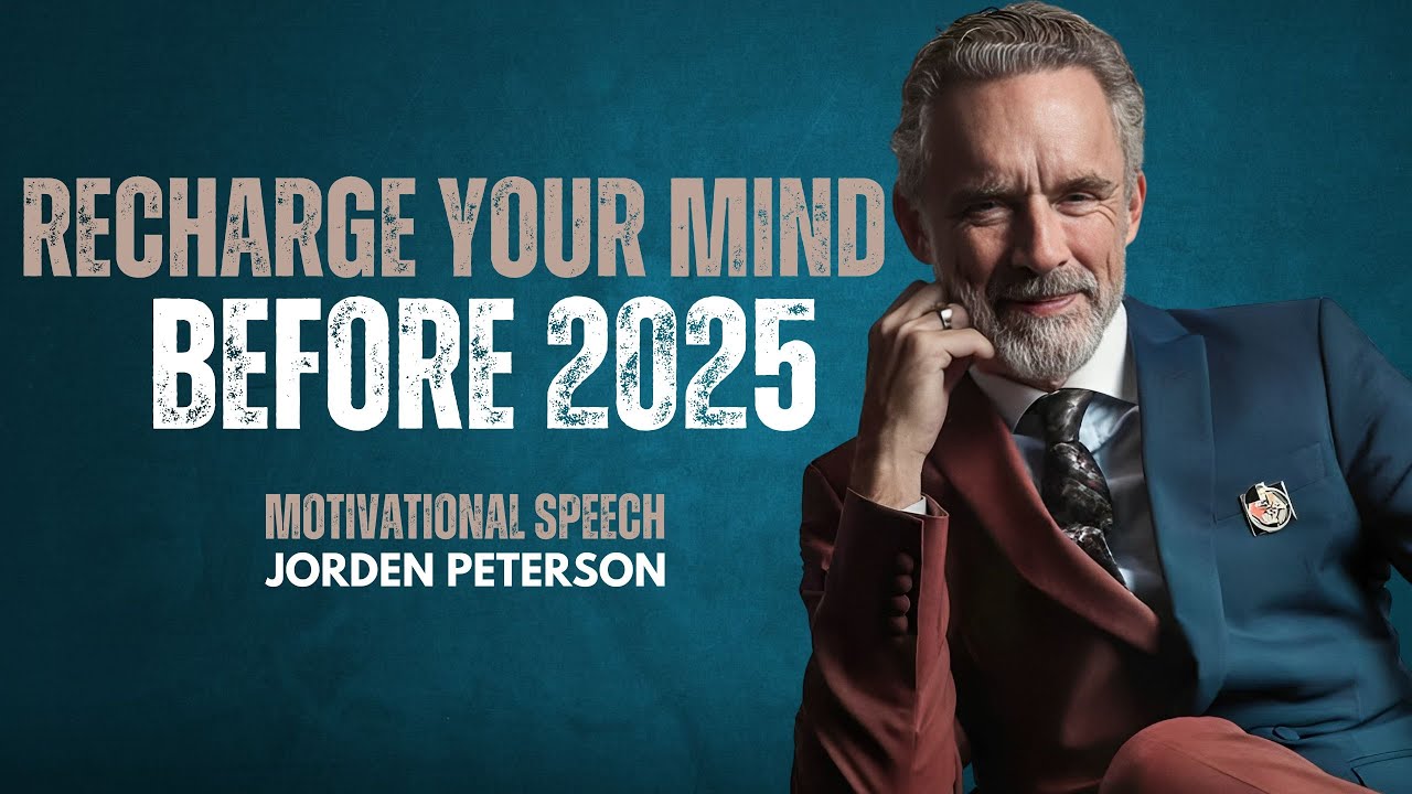 RECHARGE Your Mind Before 2025 | Jordan Peterson | BEST INSPIRATIONAL ...