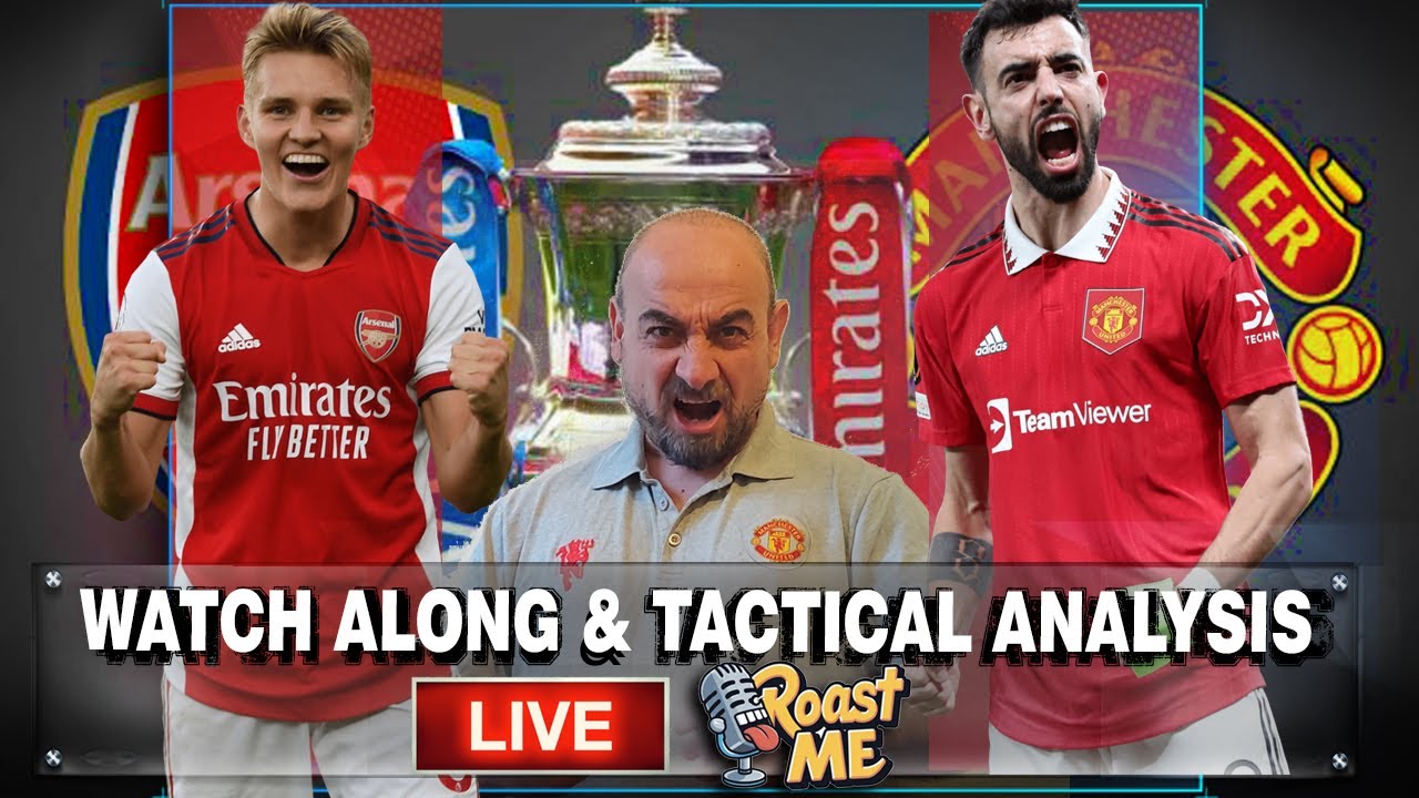 Arsenal vs Manchester UTD LIVE - FA CUP ..Watch along & Tactical ...