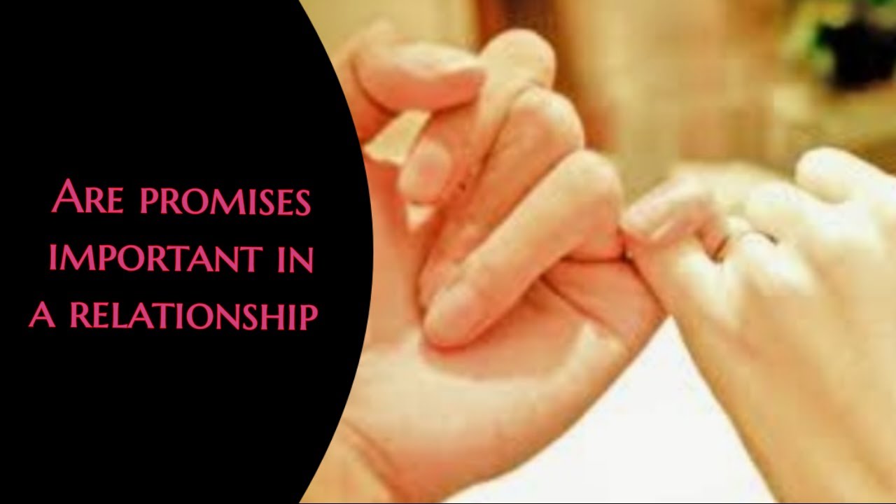 ARE PROMISES IMPORTANT IN A RELATIONSHIP - YouTube
