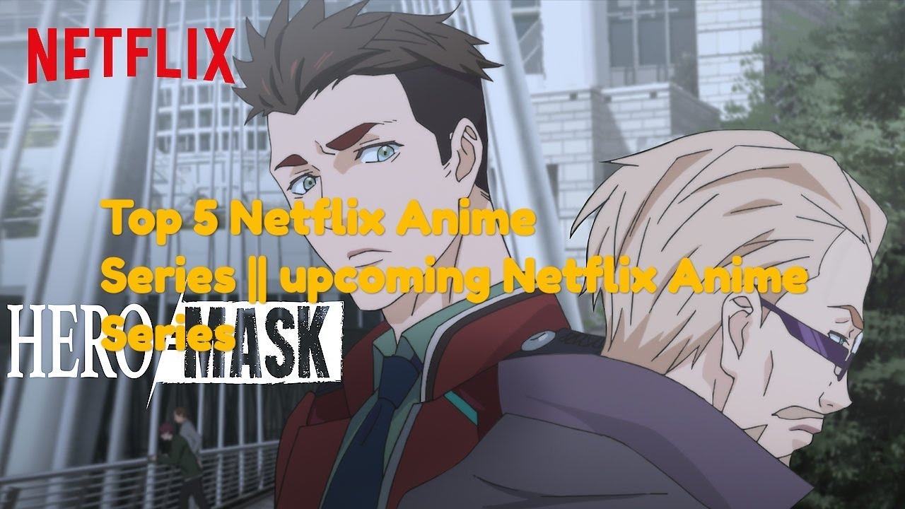 Top 5 Netflix Anime series || upcoming Netflix Anime series - YouTube