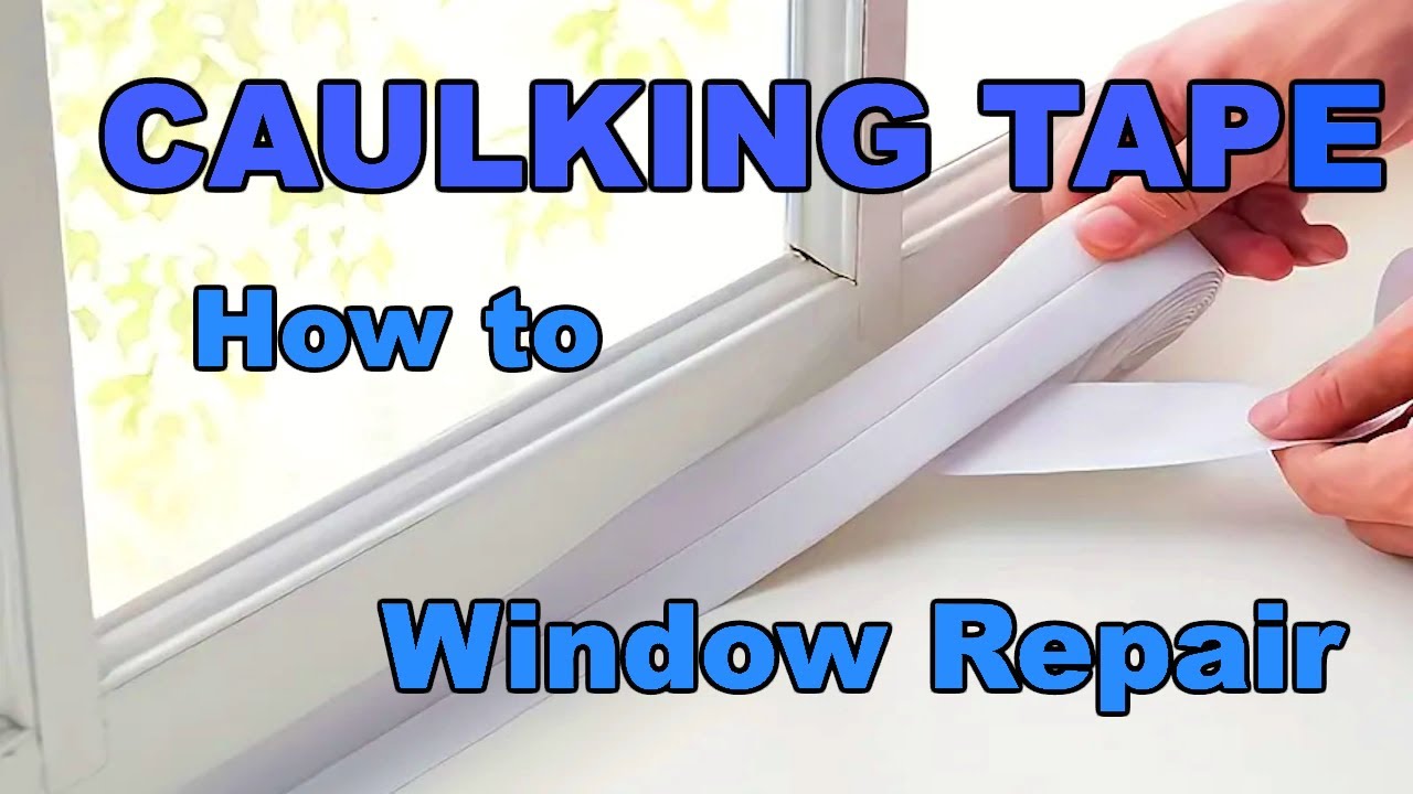 Self Adhesive Caulk Tape - Window Repair. - YouTube