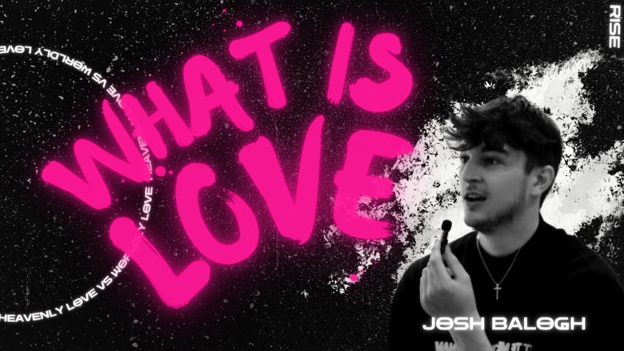 What is Love? | Josh Balogh | RISE - July 10th - YouTube