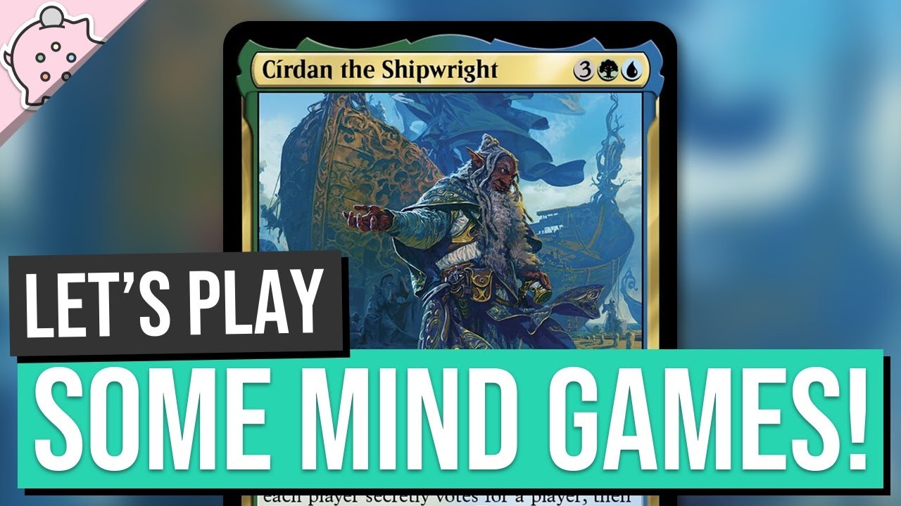 Let's Play Mind Games! | Círdan the Shipwright | Commander | Budget EDH ...