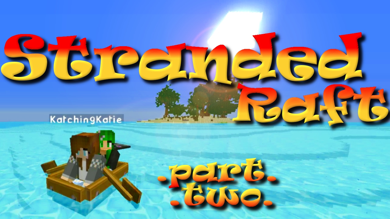 STRANDED RAFT | Part 2 | Minecraft Adventure Map | KatchingKatie ...