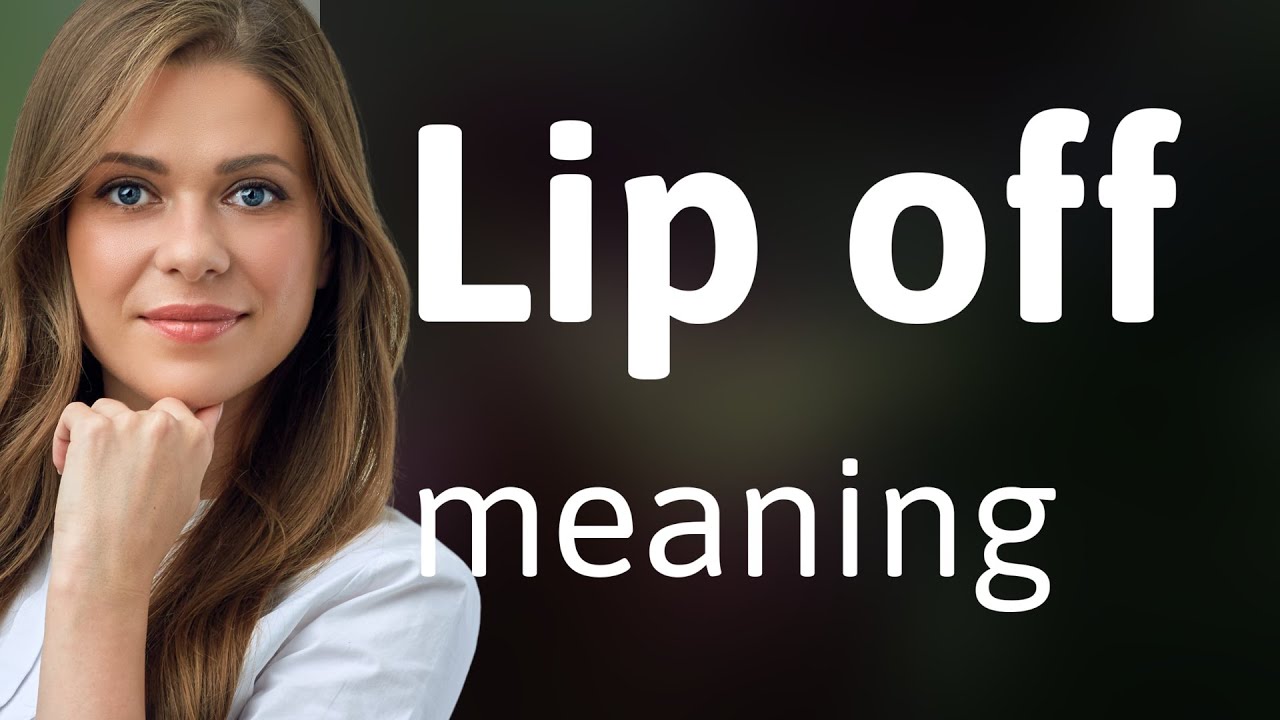 "Lip Off": Decoding the Phrase - YouTube