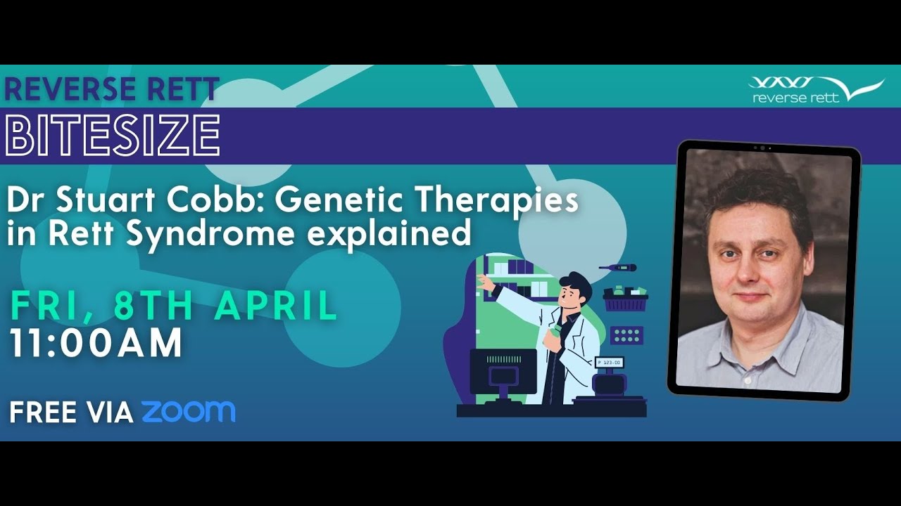 Reverse Rett Bitesize: Dr Stuart Cobb: Genetic Therapies in Rett ...