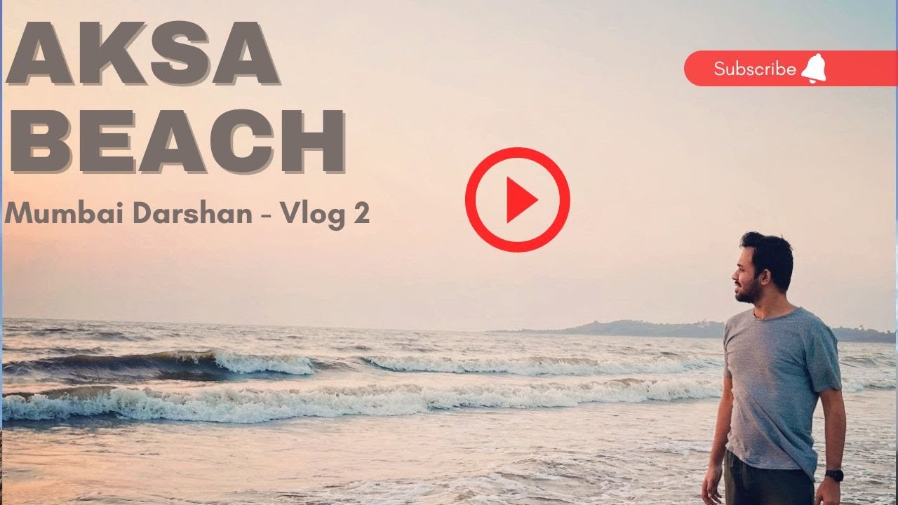 AKSA BEACH | MUMBAI DARSHAN | VLOG 2 | BEST SUNRISE EVER - MUST VISIT ...