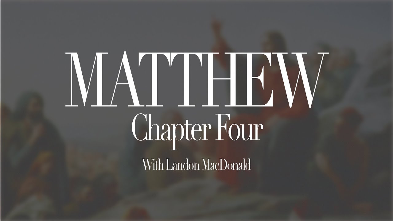 Matthew Four with Pastor Landon MacDonald - YouTube
