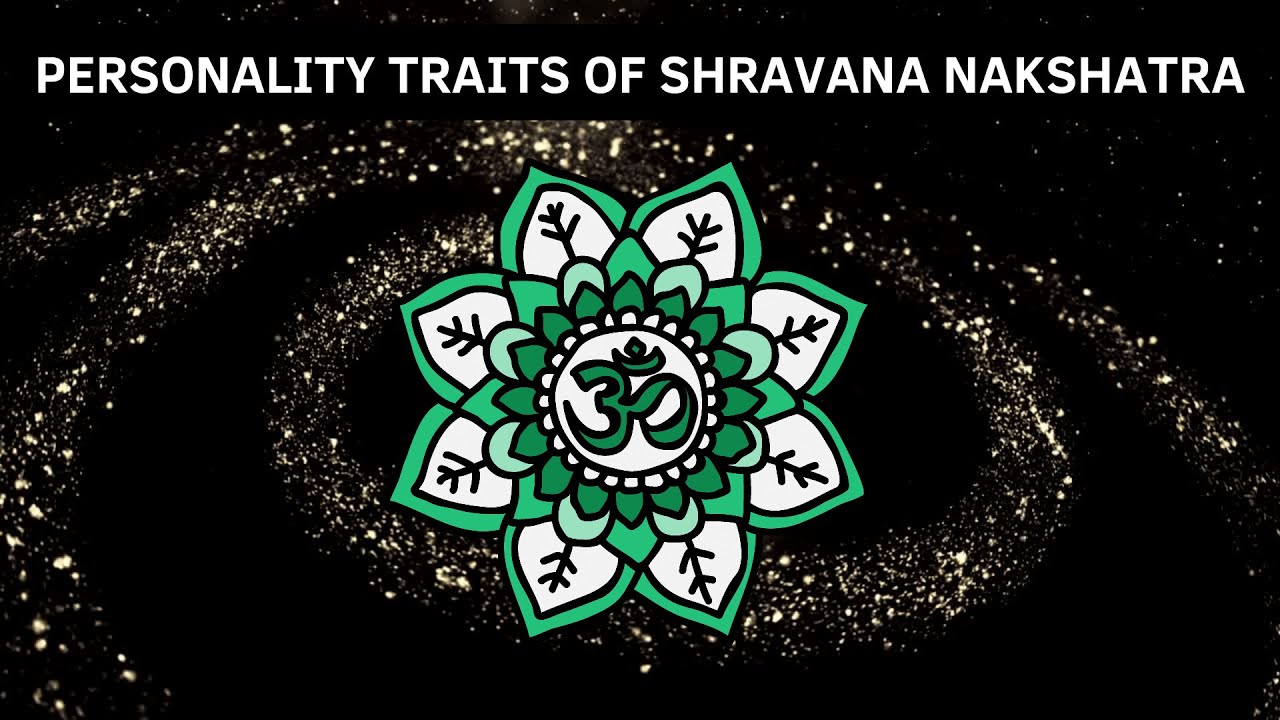WHAT ARE THE PERSONALITY TRAITS OF SHRAVANA NAKSHATRA? - YouTube