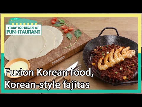 Fusion Korean food, Korean-style fajitas (Stars' Top Recipe at Fun-Staurant) | KBS WORLD TV 210921