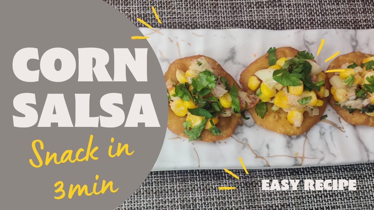 Corn Salsa | Quick Snack Recipes | Easy Snacks To Make In 5 minutes ...