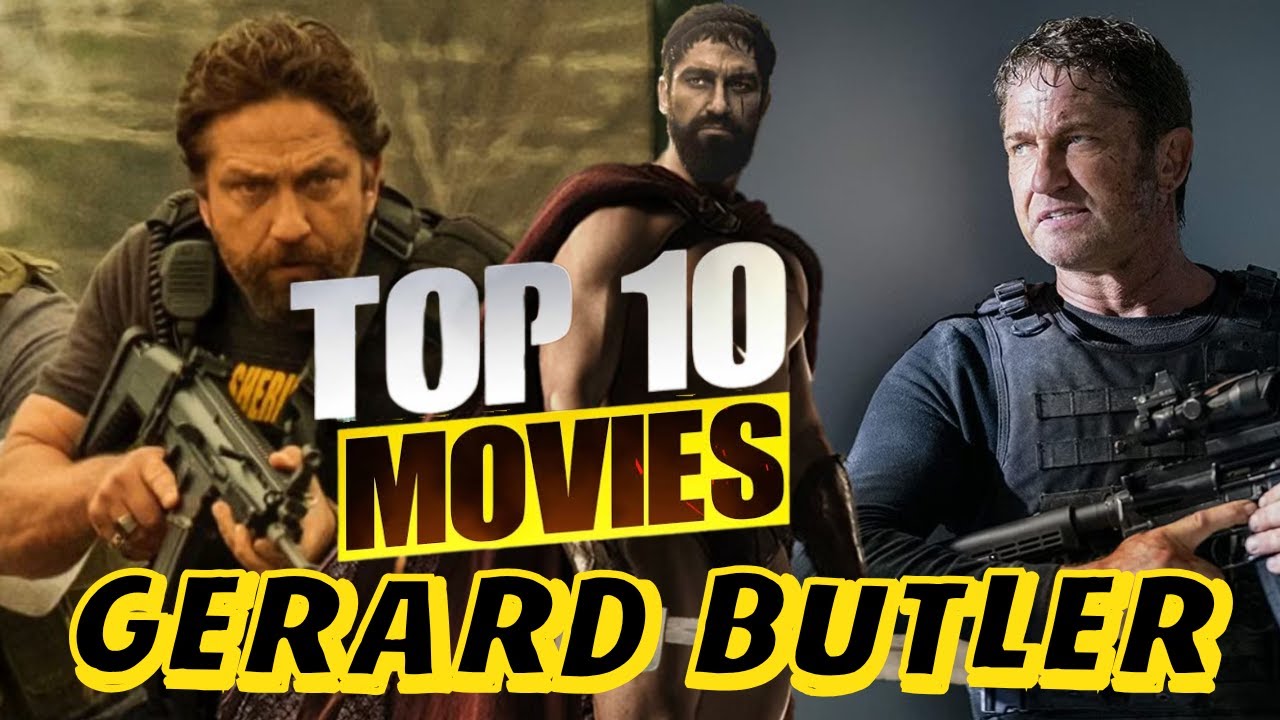 10 Best Gerard Butler Movies Of All Time Ranked - YouTube