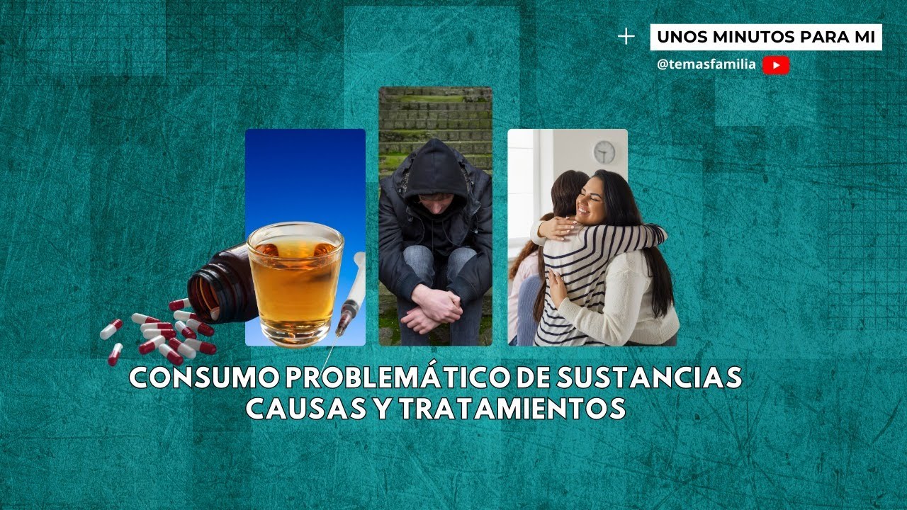 CONSUMO PROBLEMATICO DE SUSTANCIAS, CAUSAS Y TRATAMIENTOS - YouTube