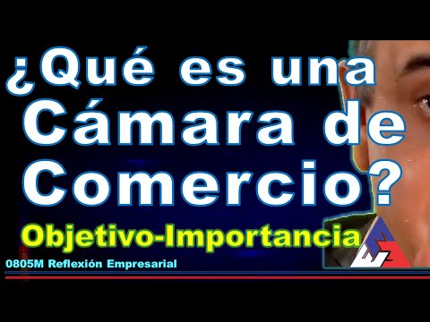 ¿QUÉ ES UNA CÁMARA DE COMERCIO? Importancia, Fundamentos, Funciones, Cámara de Comercio Afiliaciones