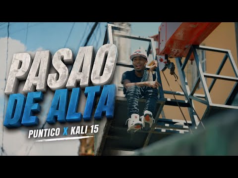 PUNTICO x KALY 15 - PASAO DE ALTA (VIDEO OFICIAL)