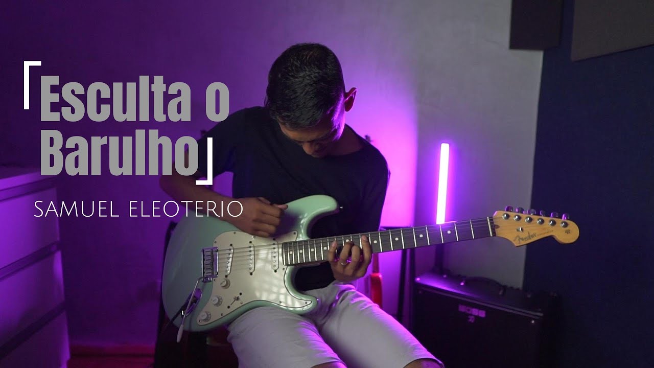 Escuta o Barulho - Samuel Eleoterio (Guitarra) Matheus Freire - YouTube