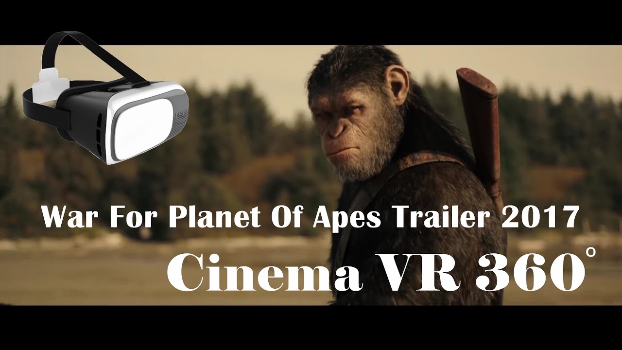 Cinema VR 360 - War For Planet Of Apes Trailer 2017 - YouTube