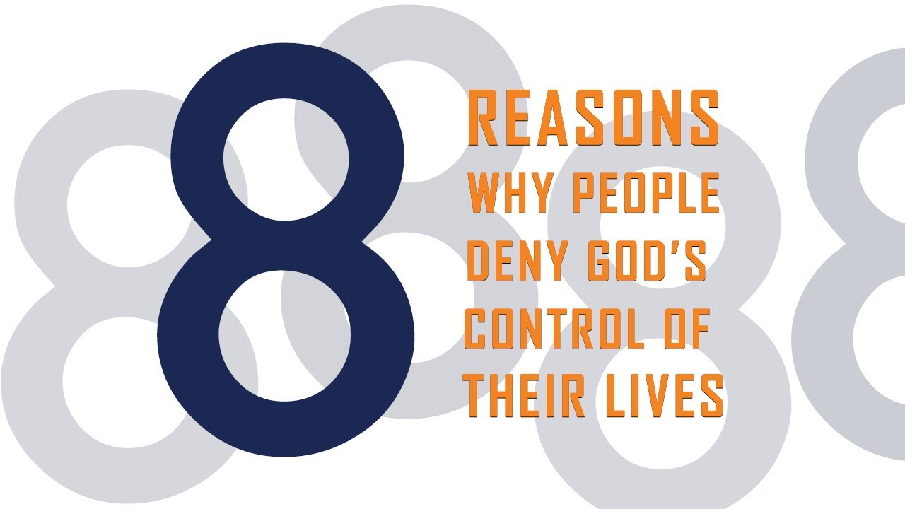 8 reasons why people deny God's control of their lives - YouTube