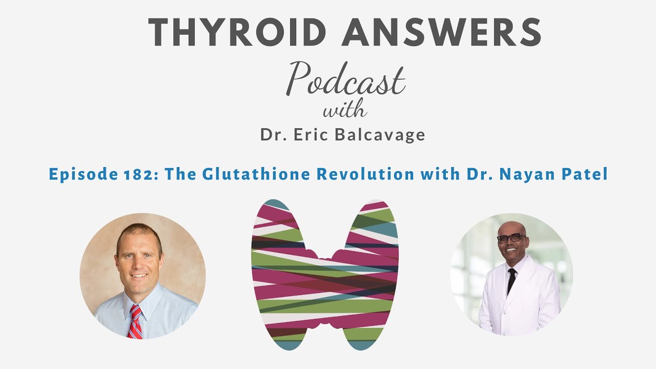 Episode 182: The Glutathione Revolution with Dr. Nayan Patel - YouTube ...